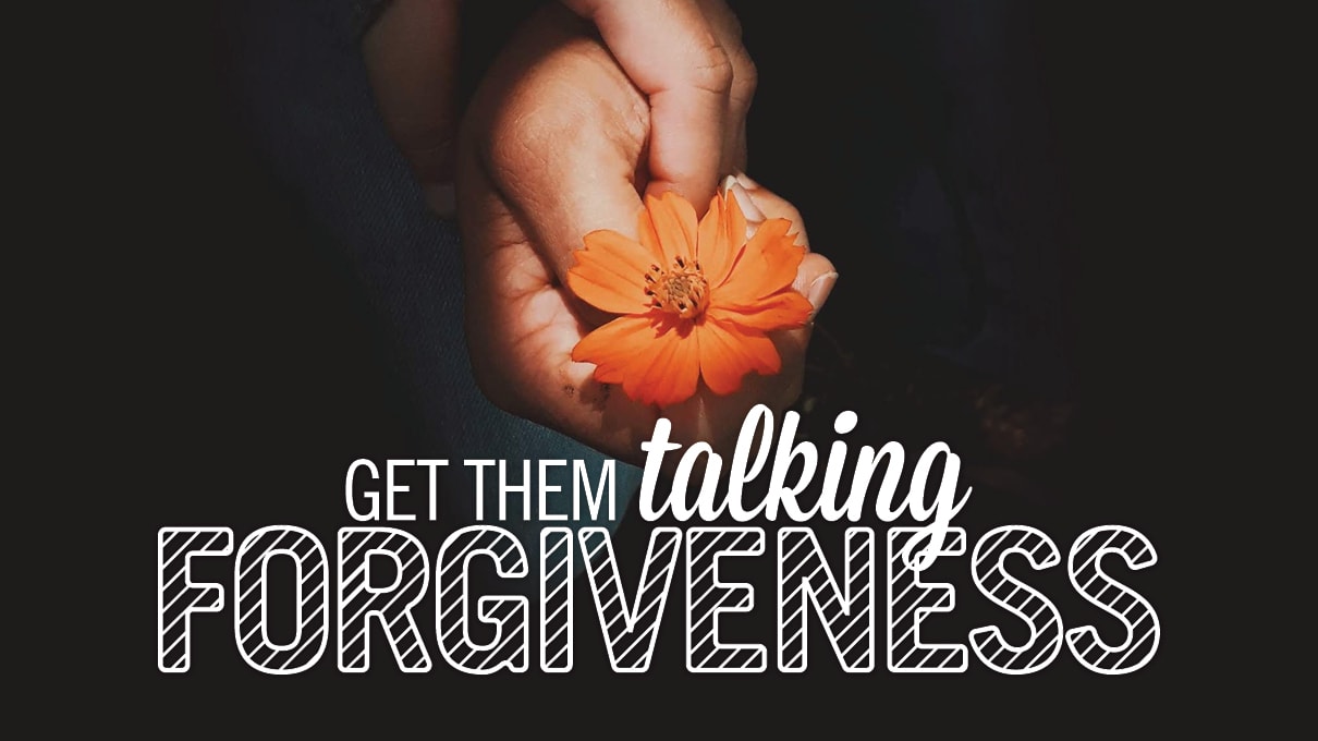 Get Them Talking: Forgiveness