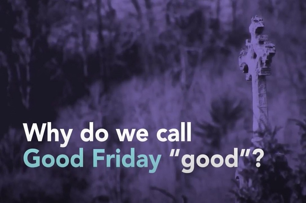 Why is Good Friday called 'good'?