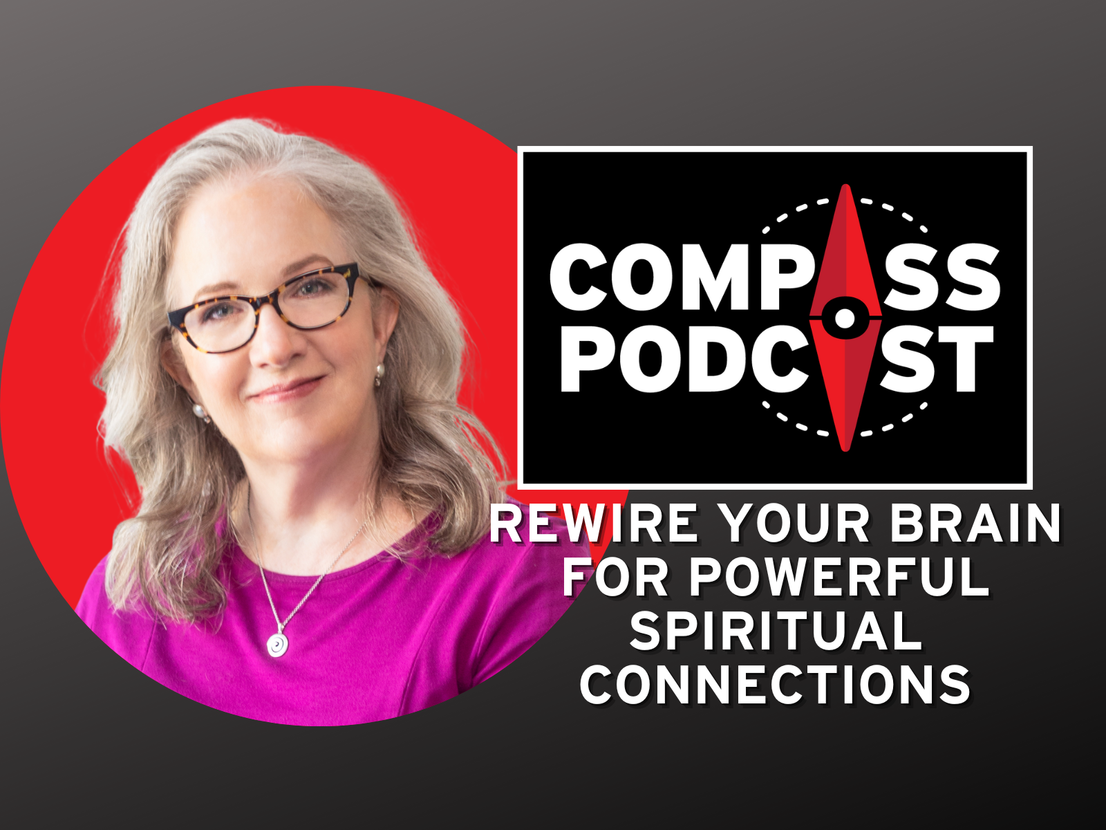 Rewire your brain for powerful spiritual connections: Compass 101