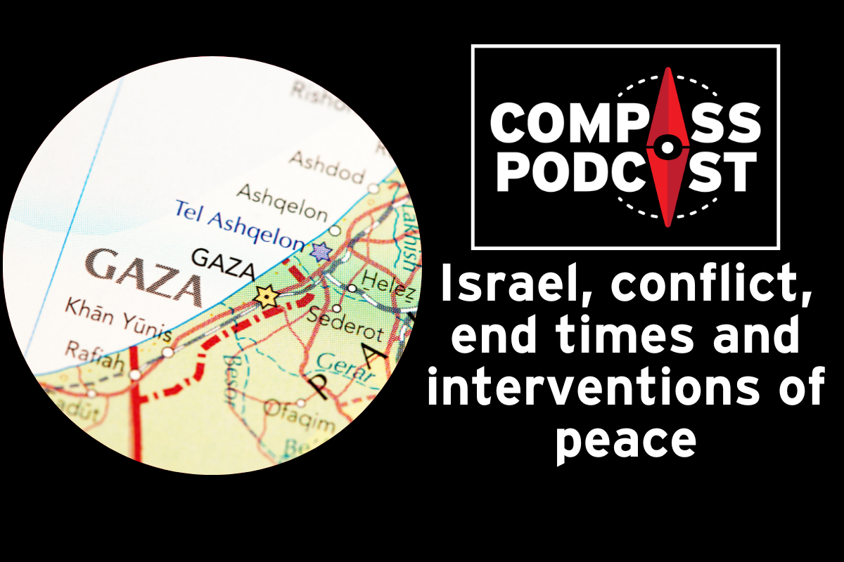 Israel, conflict, End Times and interventions of peace: Compass 121 ...