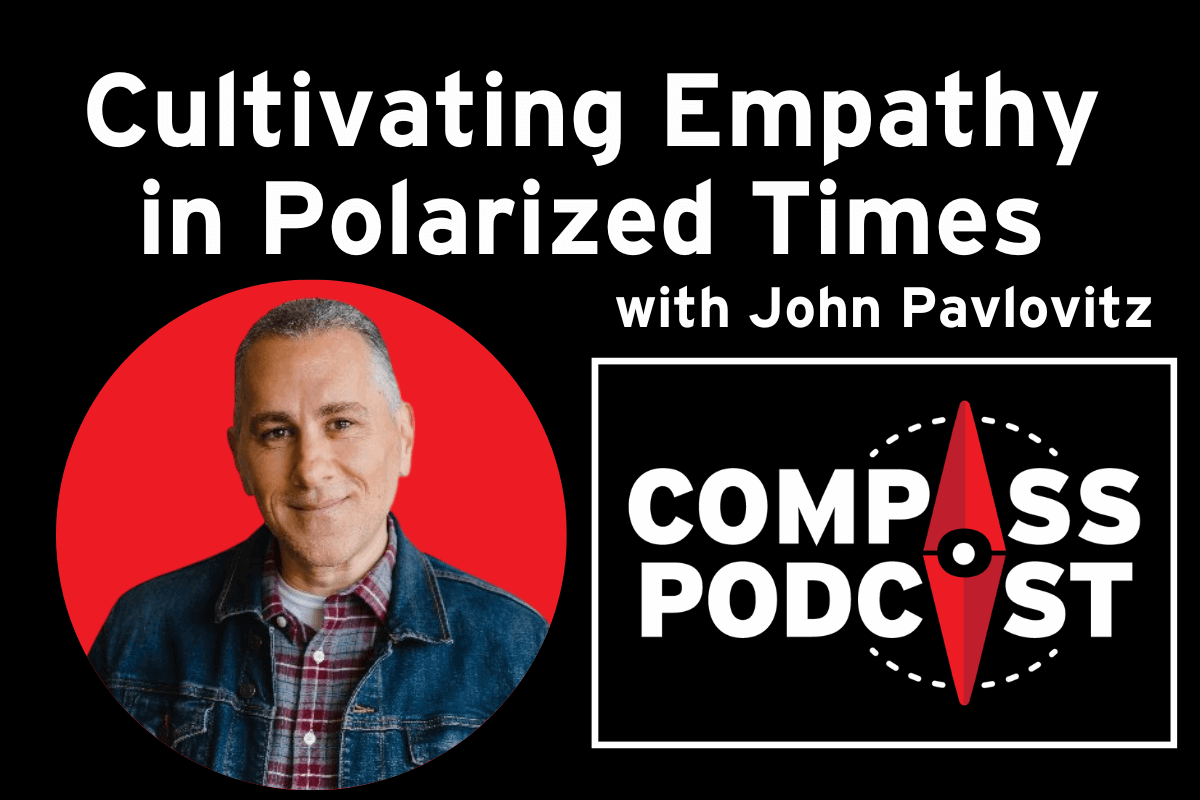 Cultivating empathy in polarized times with John Pavlovitz: Compass 133 | UMC.org