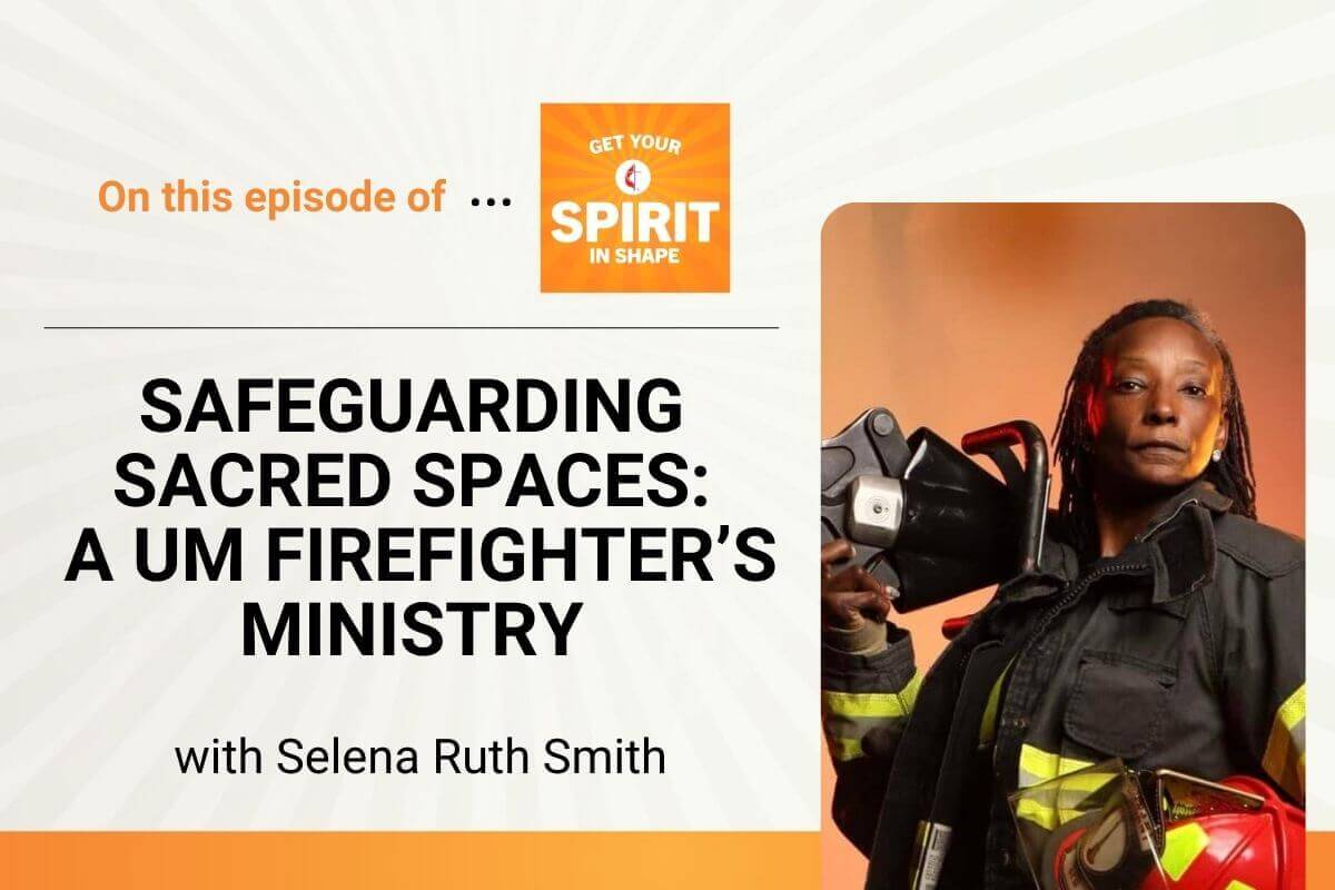 safeguarding sacred spaces with selena ruth smith gysis ep 168 | UMC.org