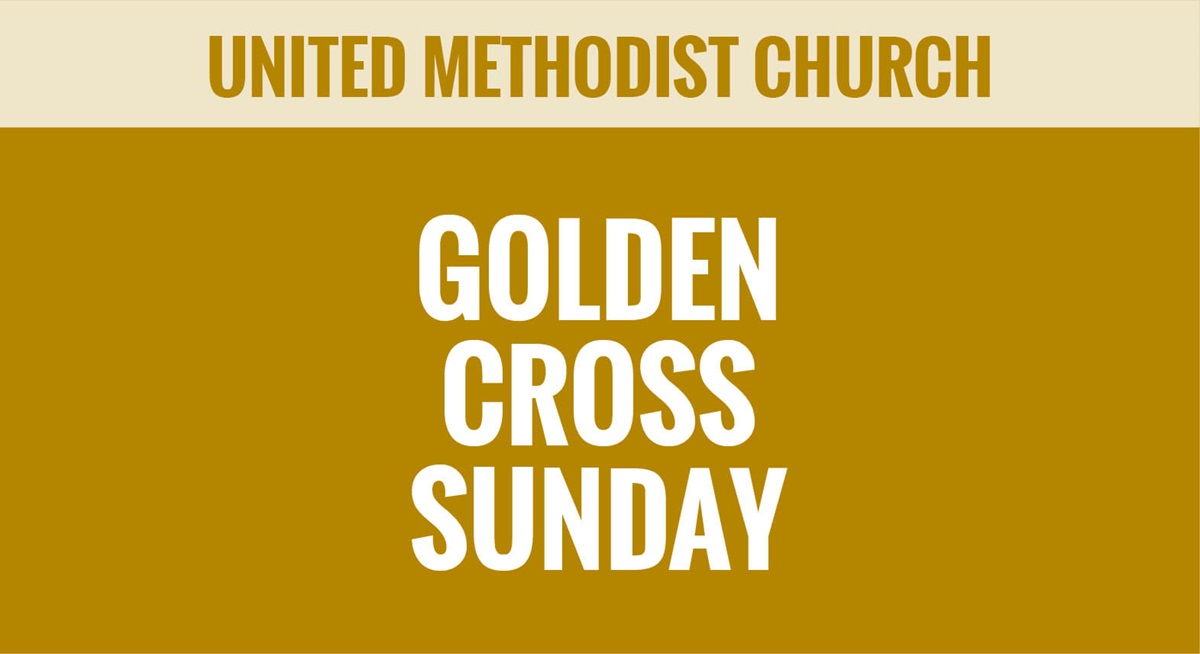 Golden Cross Special Sunday | UMC.org
